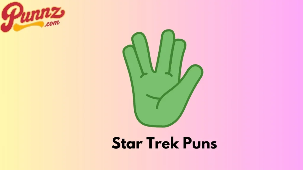80+ Star Trek Puns That Will Make You Laugh For (2025)