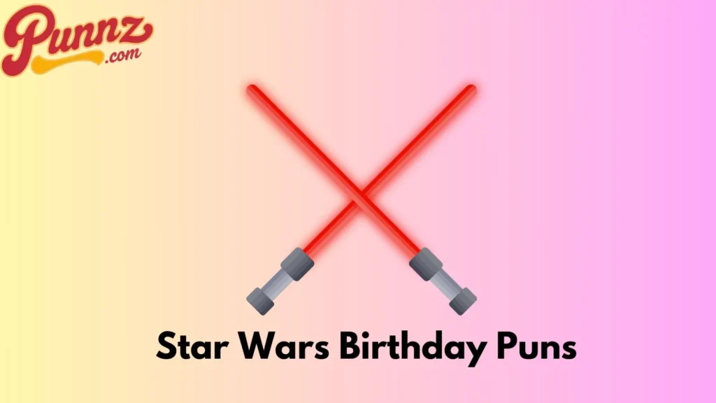80+ Star Wars Birthday Puns That Are Out of This World For (2025)