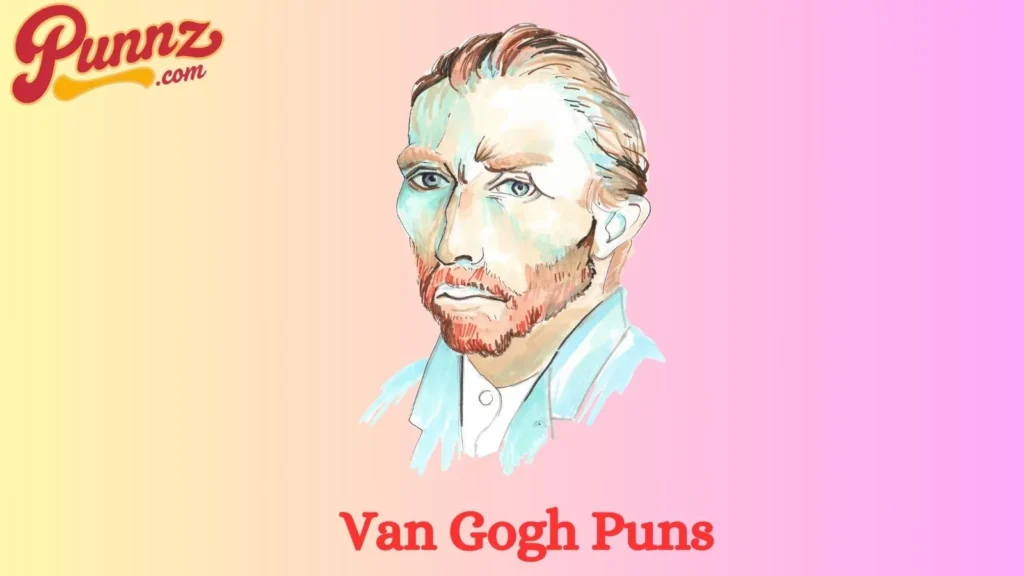Van Gogh Puns That Will Paint a Smile on Your Face