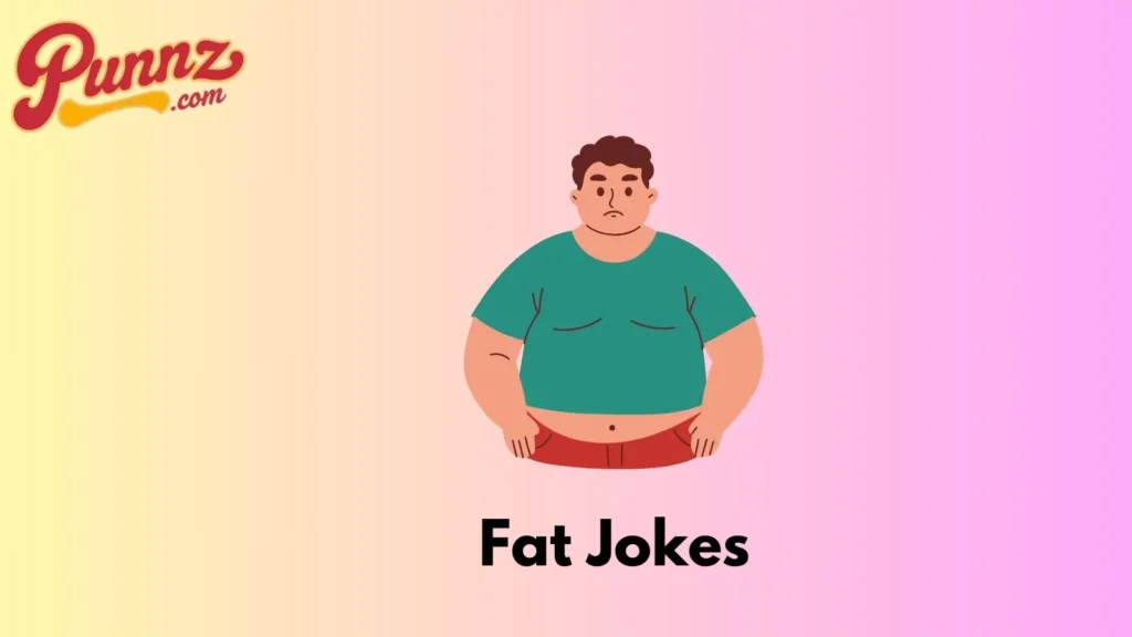 160+ Top Fat Jokes That Are Big on Laughter For (2025)