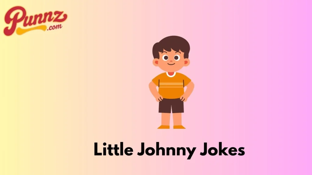 160+ Top Funniest Little Johnny Jokes Ever For (2025)