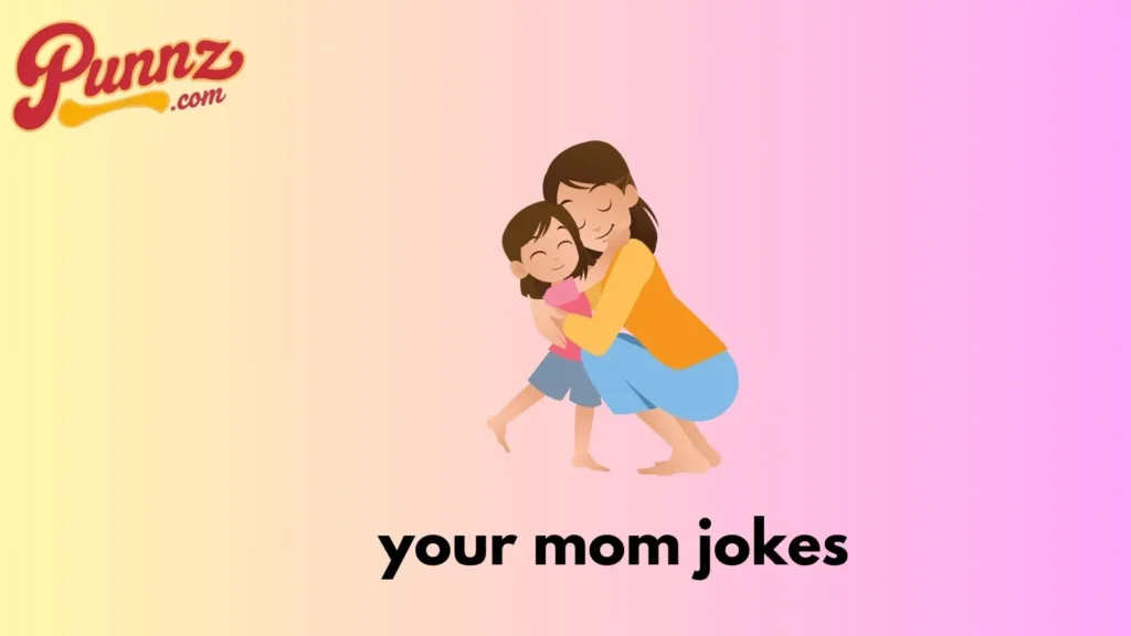 160+ Hilarious Your Mom Jokes You Can't Unhear For (2025)