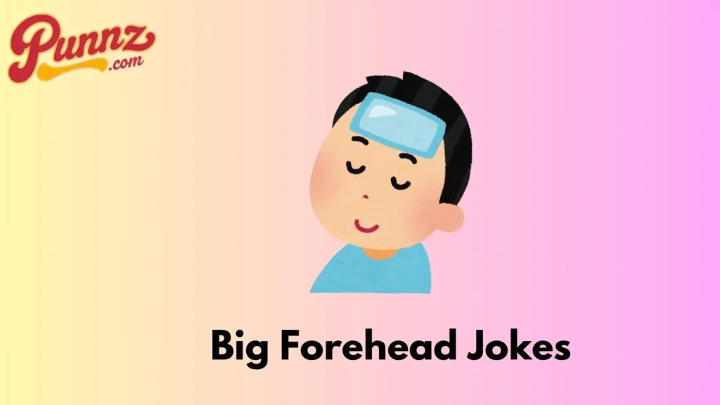 160+ Big Forehead Jokes That’ll Crack You Up For (2025)
