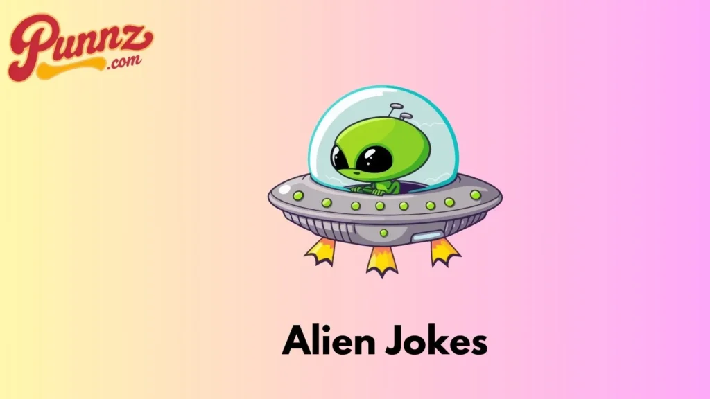 160+ Top Alien Jokes That’ll Make You LOL in Seconds For (2025)