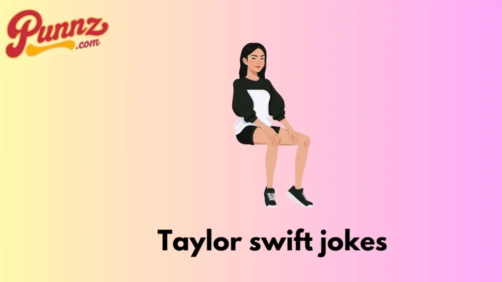 160+ Taylor Swift Jokes That’ll Break Up Your Bad Day For (2025)