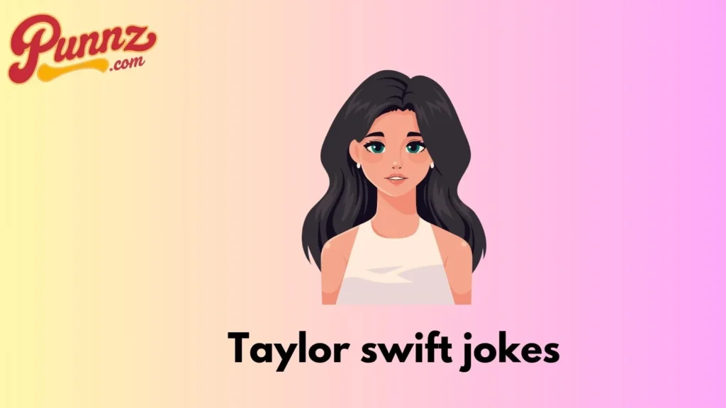 160+ Taylor Swift Jokes That’ll Break Up Your Bad Day For (2025)