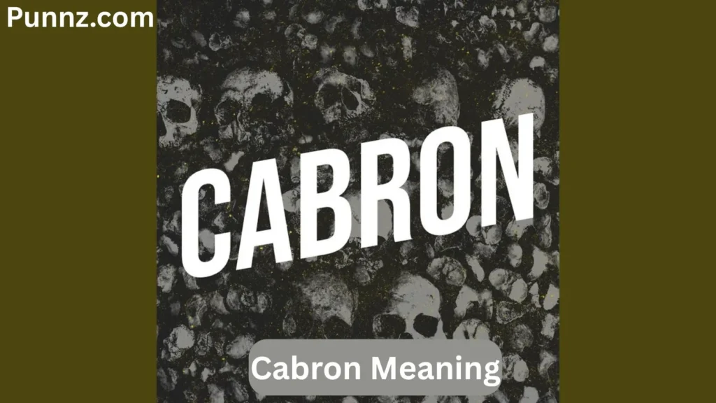 Cabron Meaning: Understanding Its Use, Contexts, and Alternatives